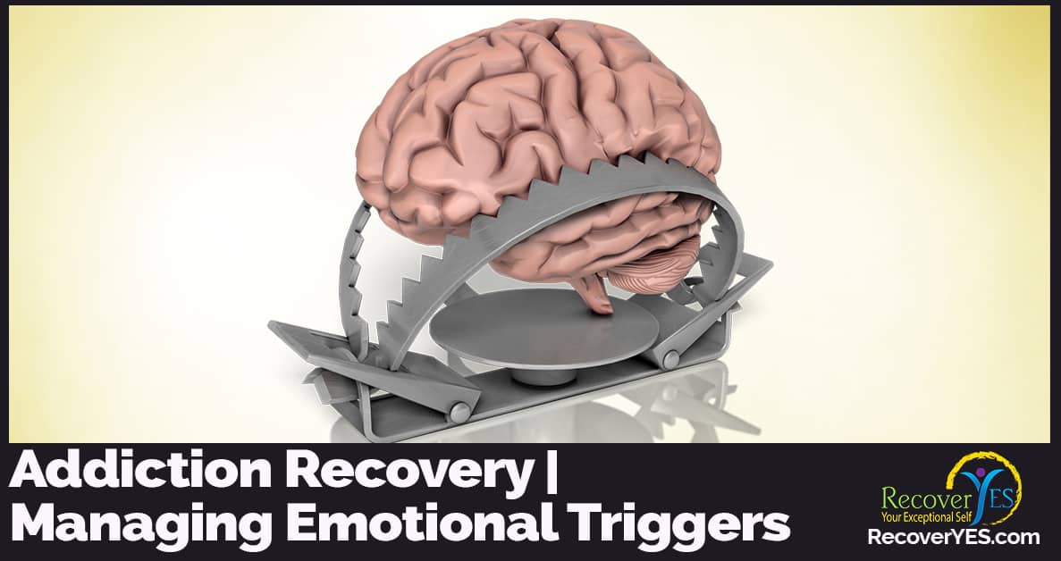 Addiction Recovery | Managing Emotional Triggers - RecoverYES.com ...